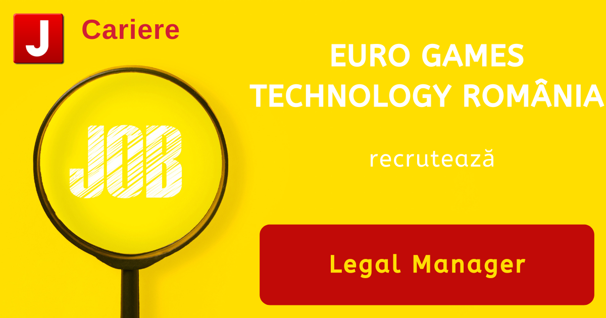 EURO GAMES TECHNOLOGY ROMÂNIA recrutează Legal Manager - Cariere juridice