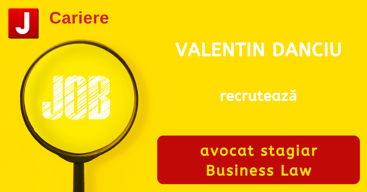 VALENTIN DANCIU recrutează avocat stagiar | Business Law - Cariere juridice