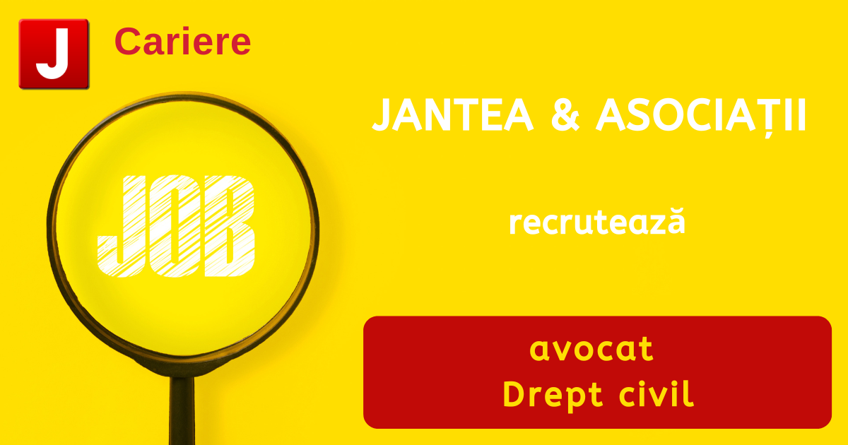 JANTEA & ASOCIAȚII recrutează avocat | Drept civil - Cariere juridice